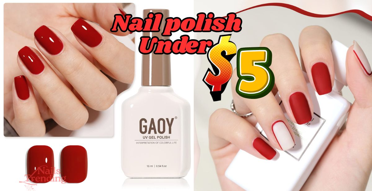 Best Nail Polish Under $5: Affordable Picks Actually Last
